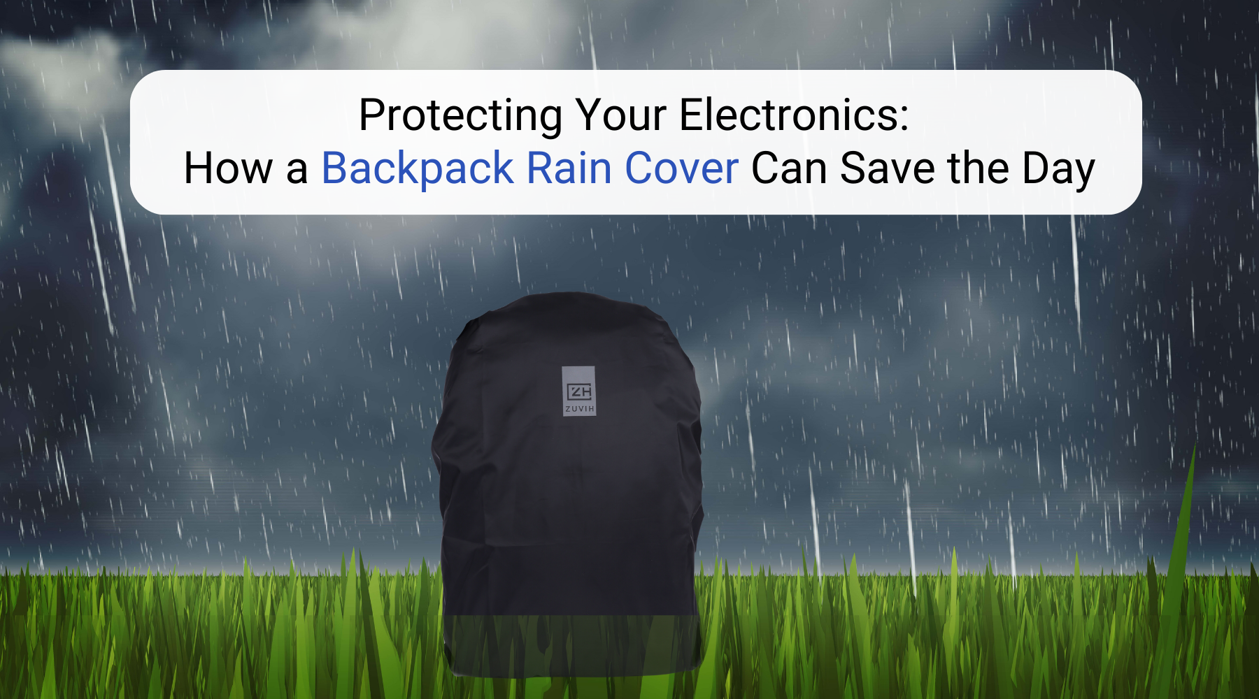 Blog | How a Backpack Rain Cover Can Save the Day – ZUVIH